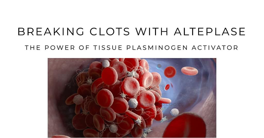 Alteplase-tissue plasminogen activator | Pharmacology Mentor