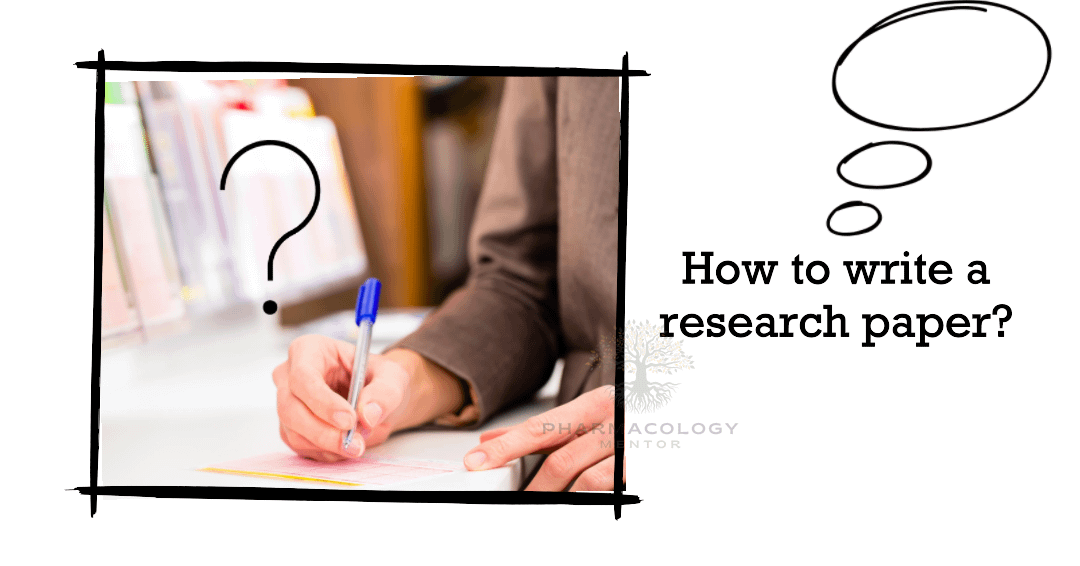 How to write a research paper? | Pharmacology Mentor