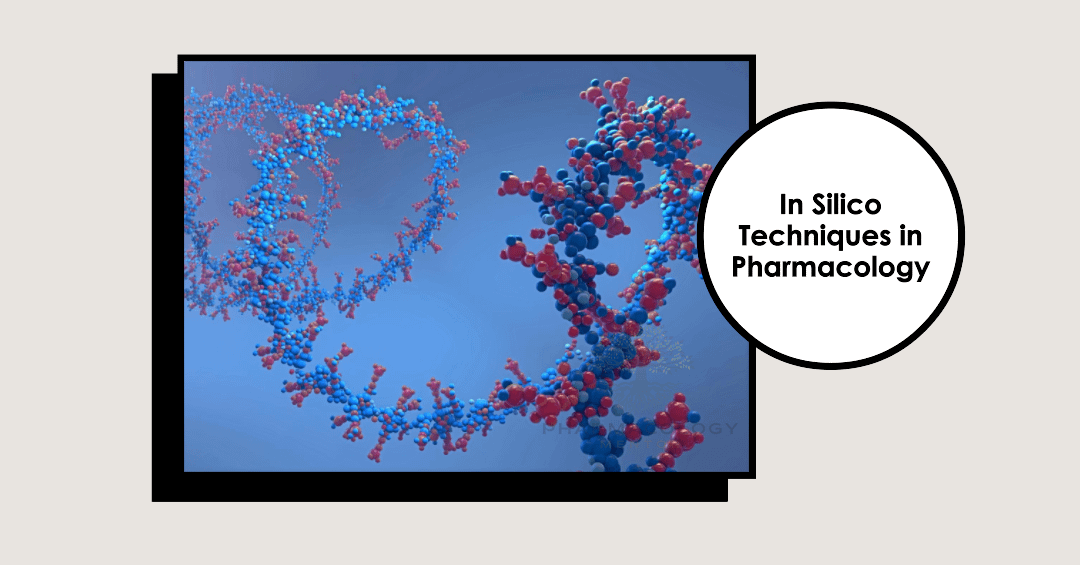 In Silico Techniques in Pharmacology | Pharmacology Mentor